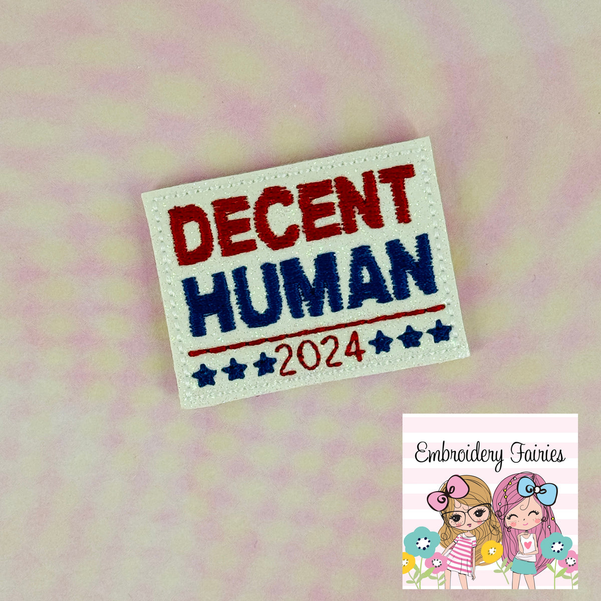 Decent Human 2024 Feltie Design – Embroidery Fairies