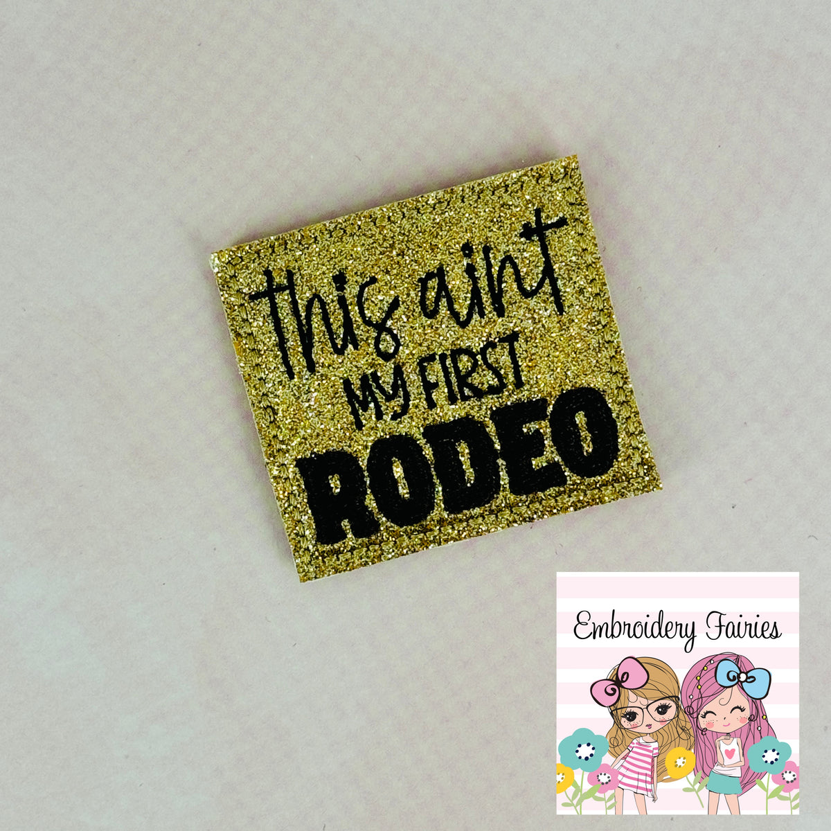 This ain't my first Rodeo Feltie Design – Embroidery Fairies