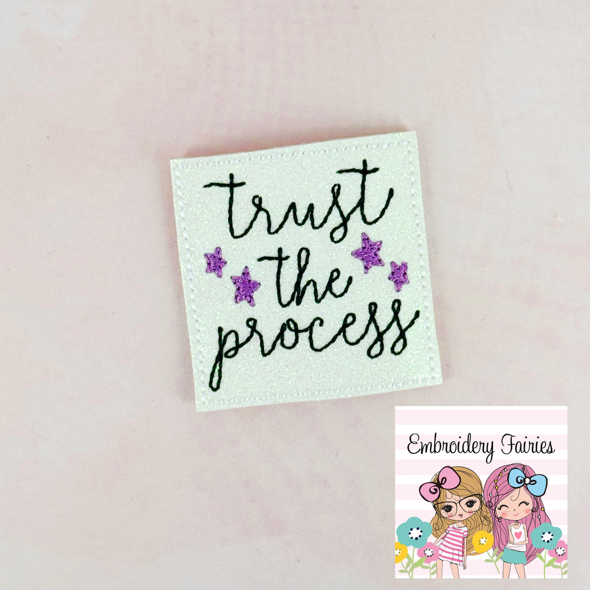 Trust the Process Feltie Design – Embroidery Fairies