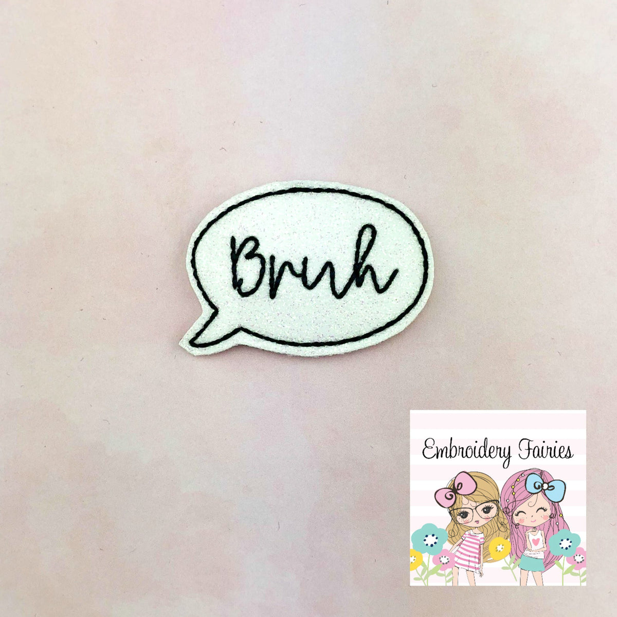 Bruh Bubble Feltie Design – Embroidery Fairies