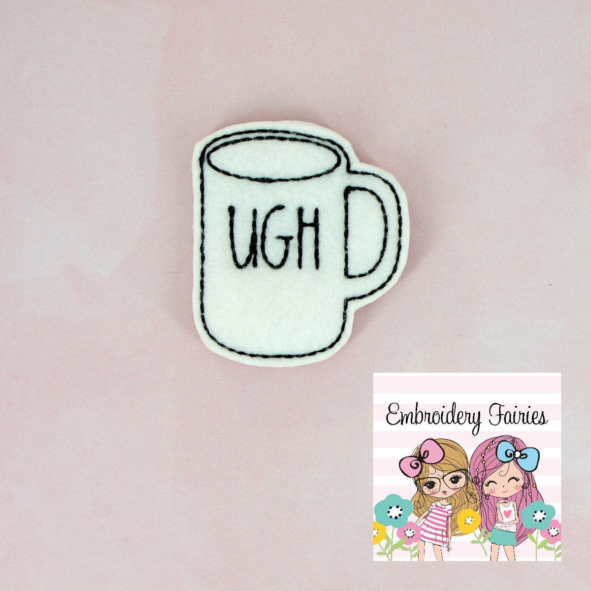 UGH Coffee Mug Feltie File - Coffee Mug Embroidery File - ITH Design ...